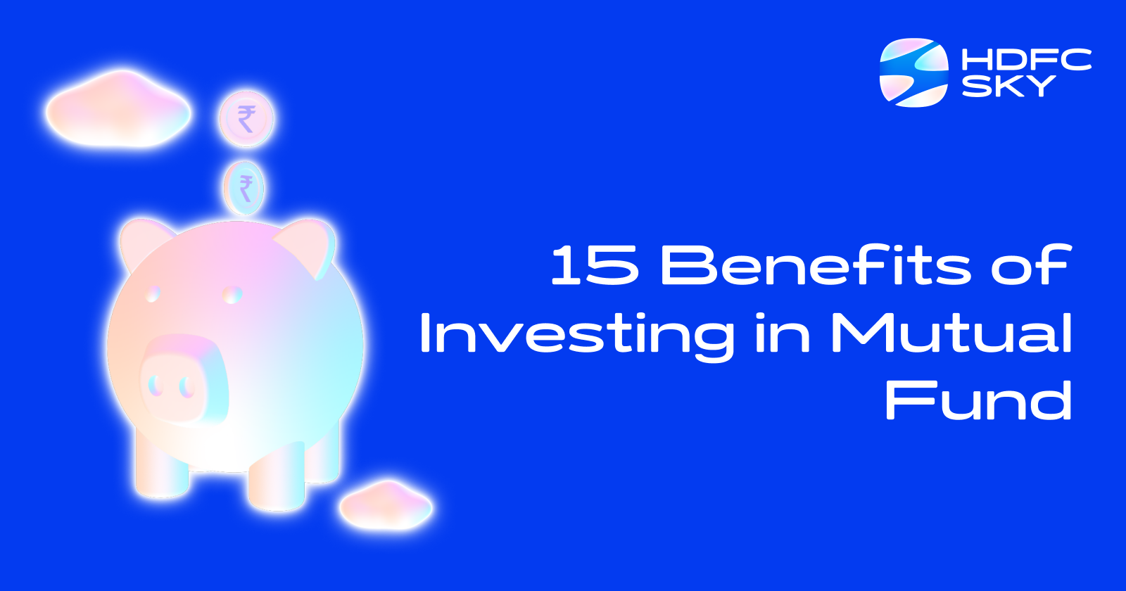 15 Benefits of Investing in Mutual Fund, Why to Invest in It