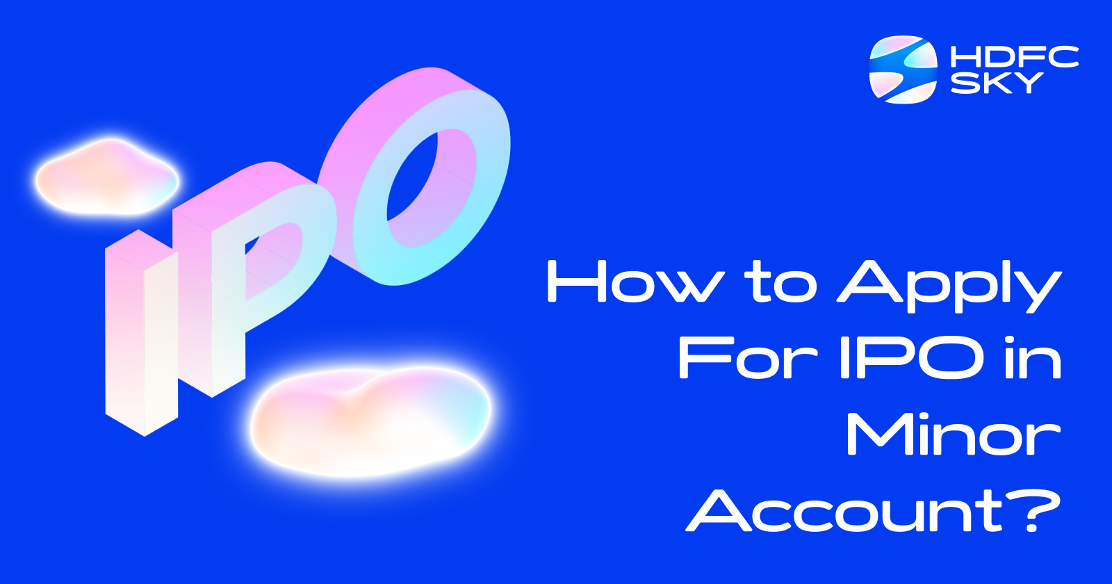 How to Apply For IPO in Minor Account?, Check Complete Process