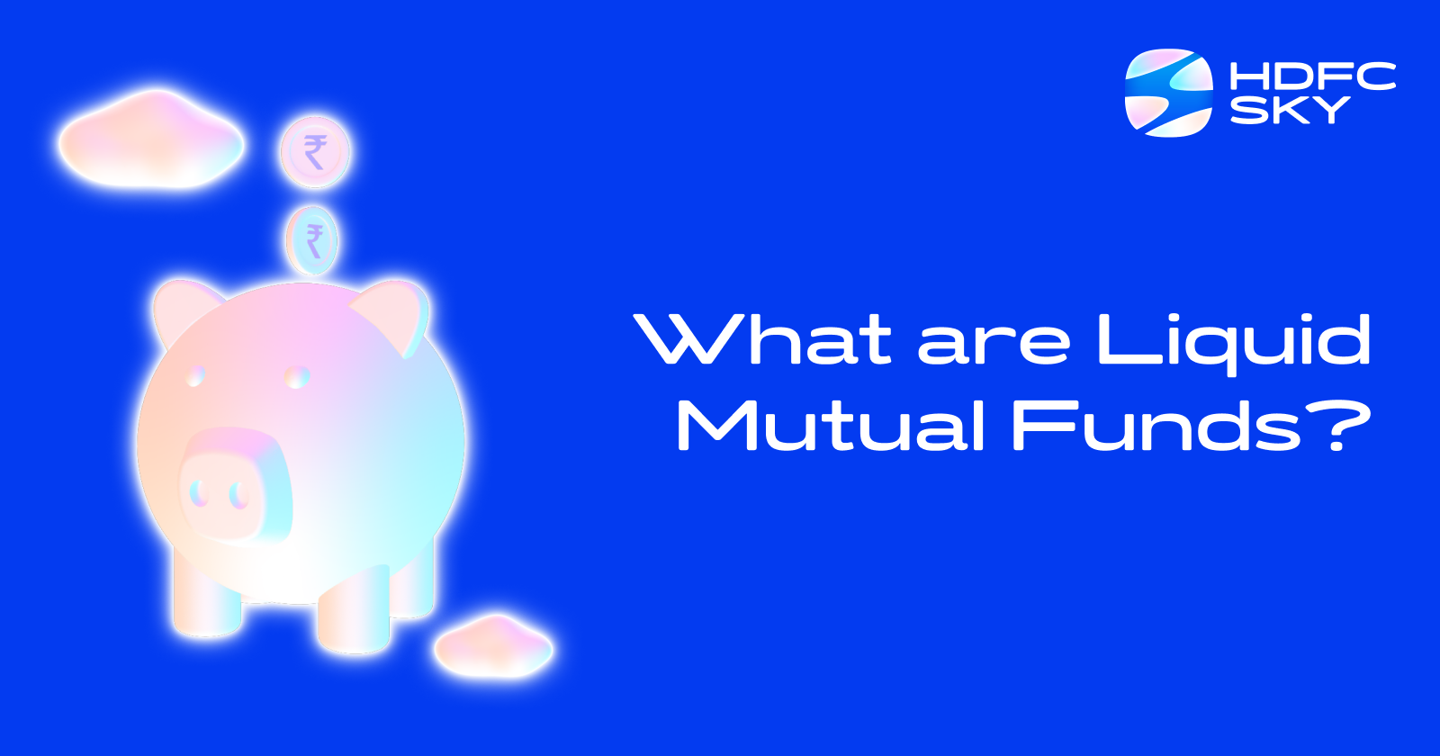 What are Liquid Mutual Funds? Features, Benefits