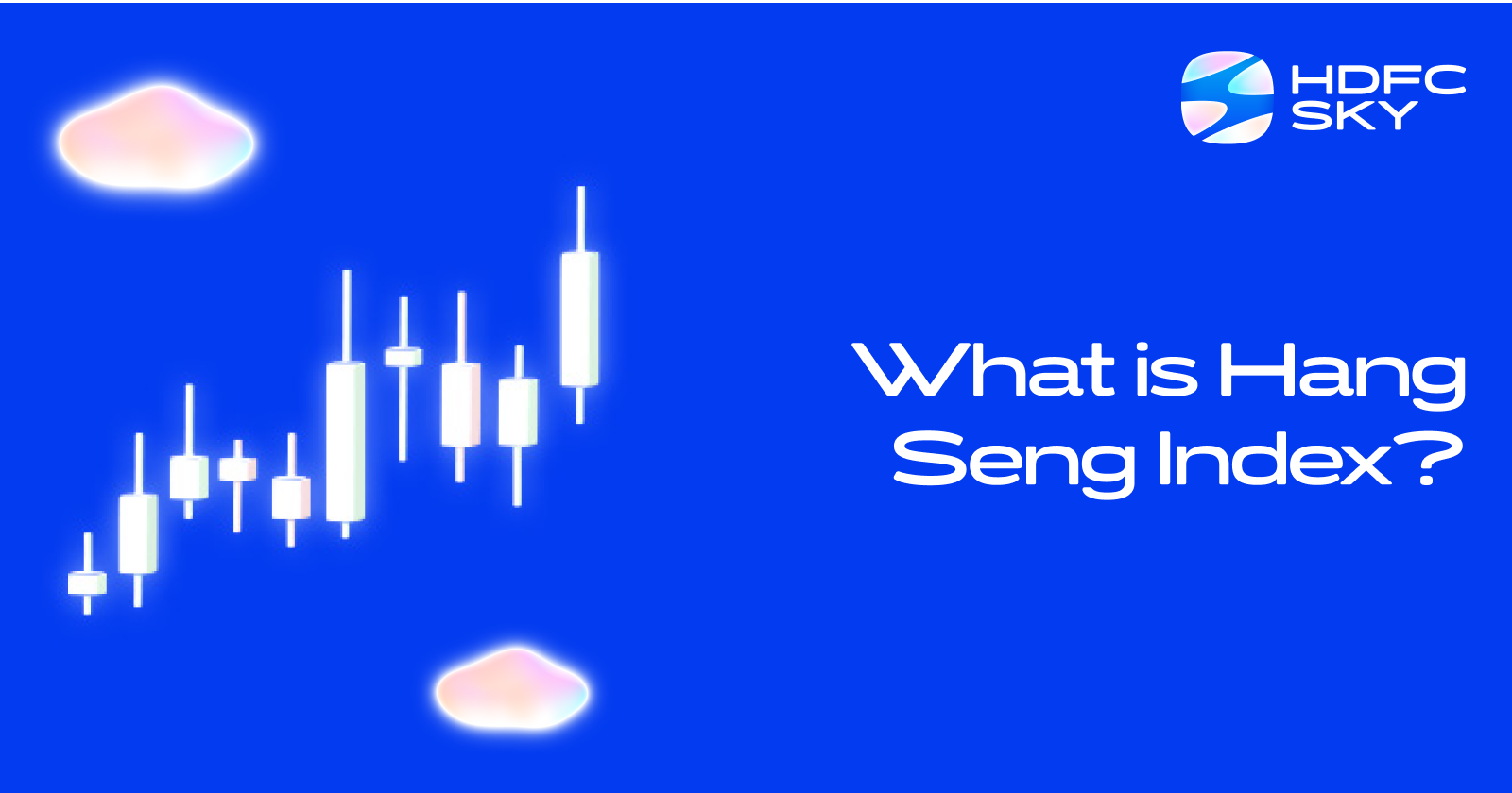 What is Hang Seng Index? It's Features and Importance