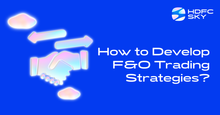 How to Develop F&O Trading Strategies