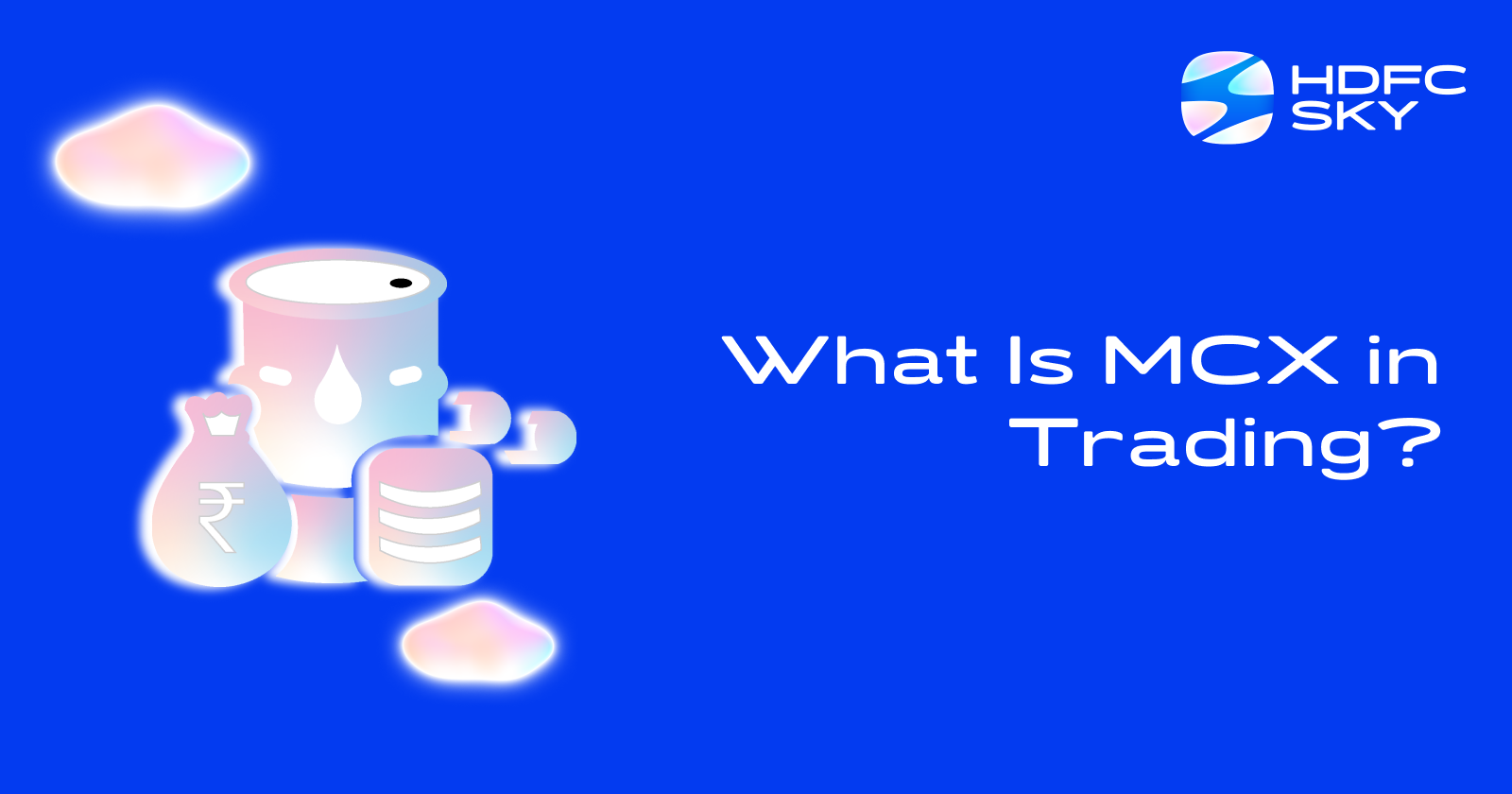 What is MCX Trading: Commodities, Features & Advantages
