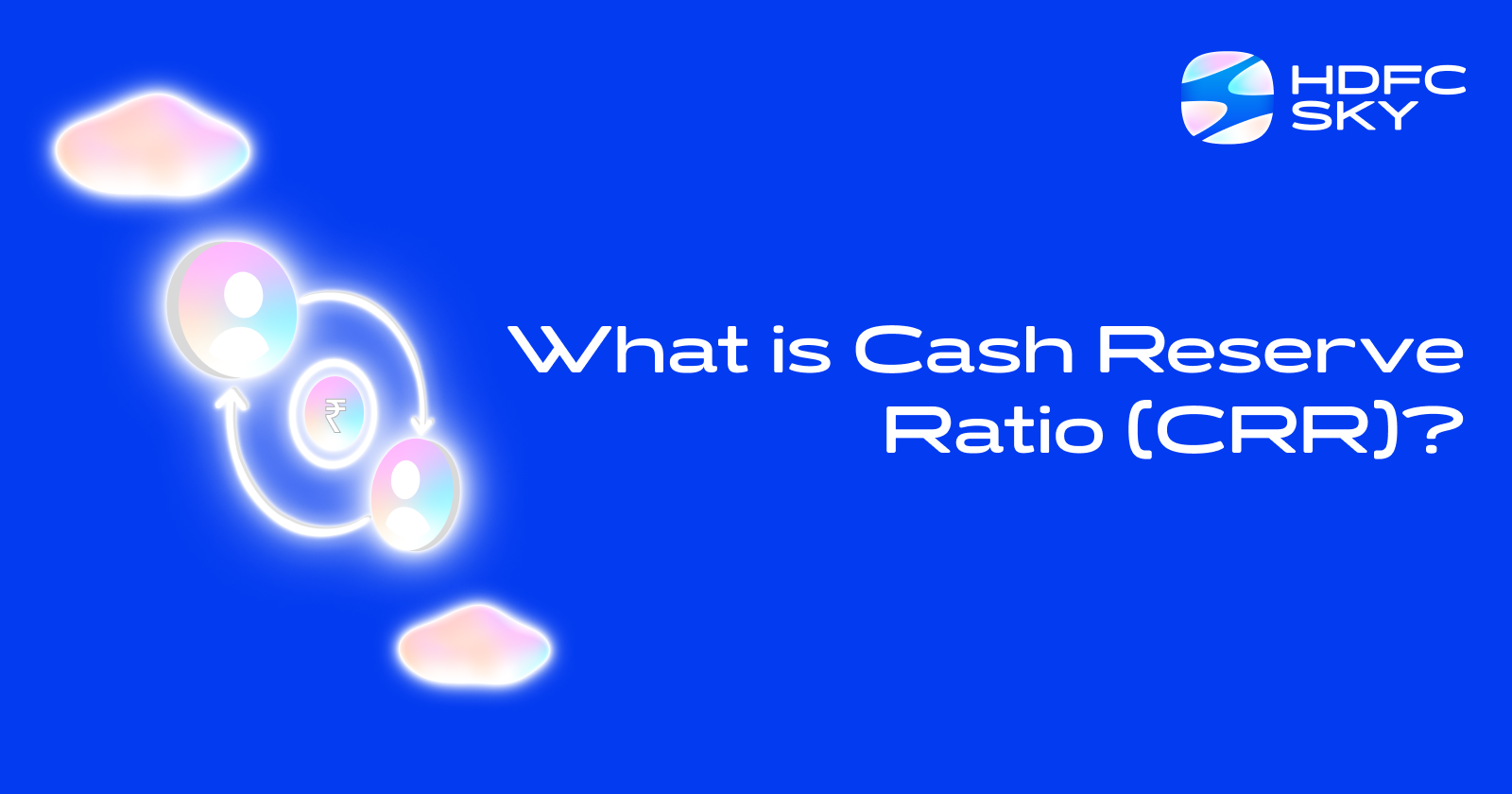 What is Cash Reserve Ratio (CRR)?: Definition & Importance