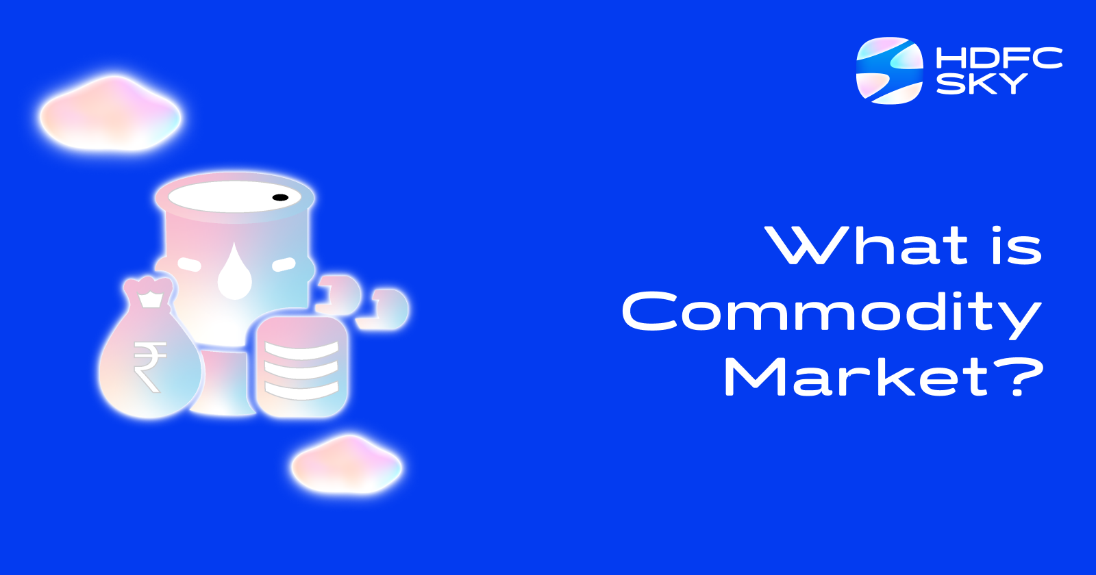 What is Commodities Market: Definition, Types, and How it Works?