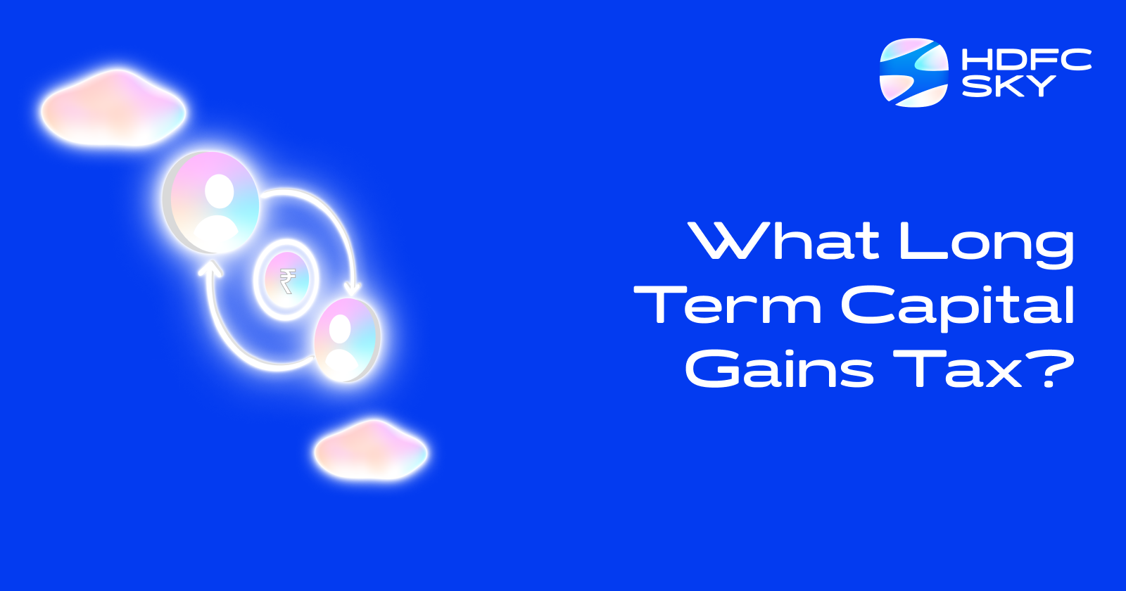 Long Term Capital Gains Tax: LTCG Tax Rate, Exemption & Saving