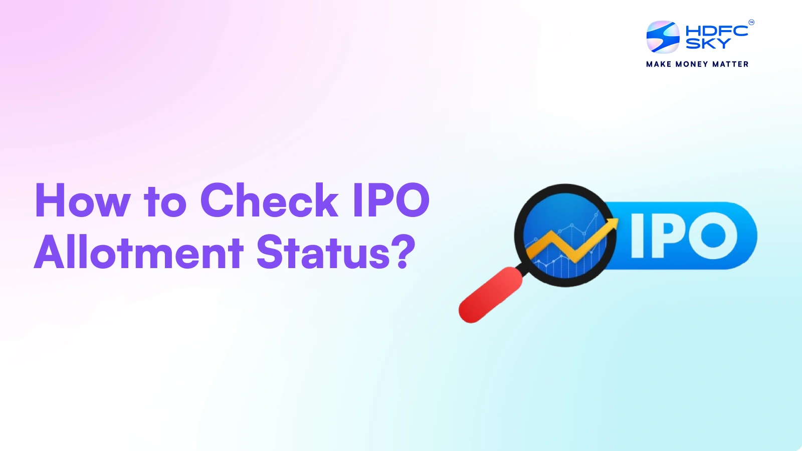 How to Check IPO Allotment Status? Know Strategies & Factors