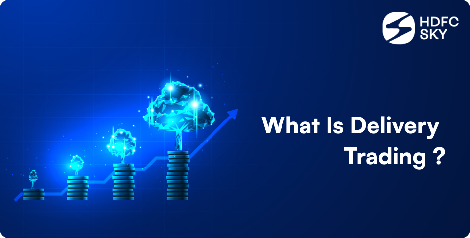 Delivery Trading Online: Start Delivery Trading in Stocks Today