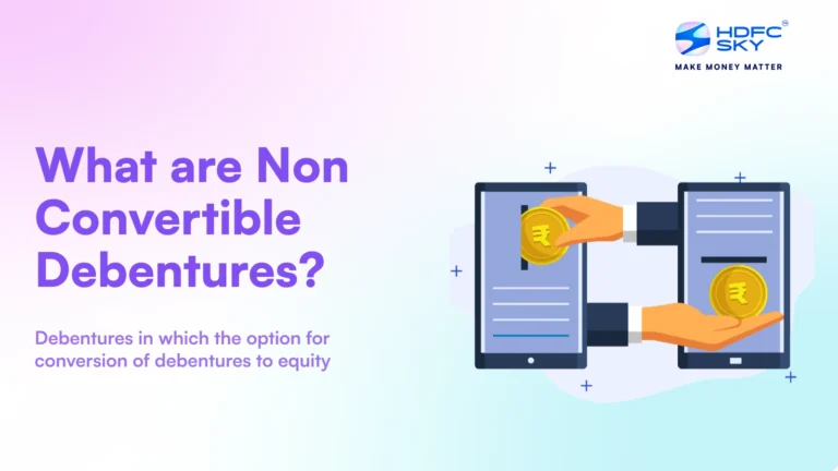 Non-Convertible Debentures (NCDs): Meaning & Features