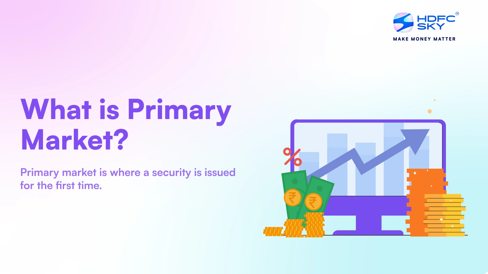 What is Primary Market? Functions of Primary Market