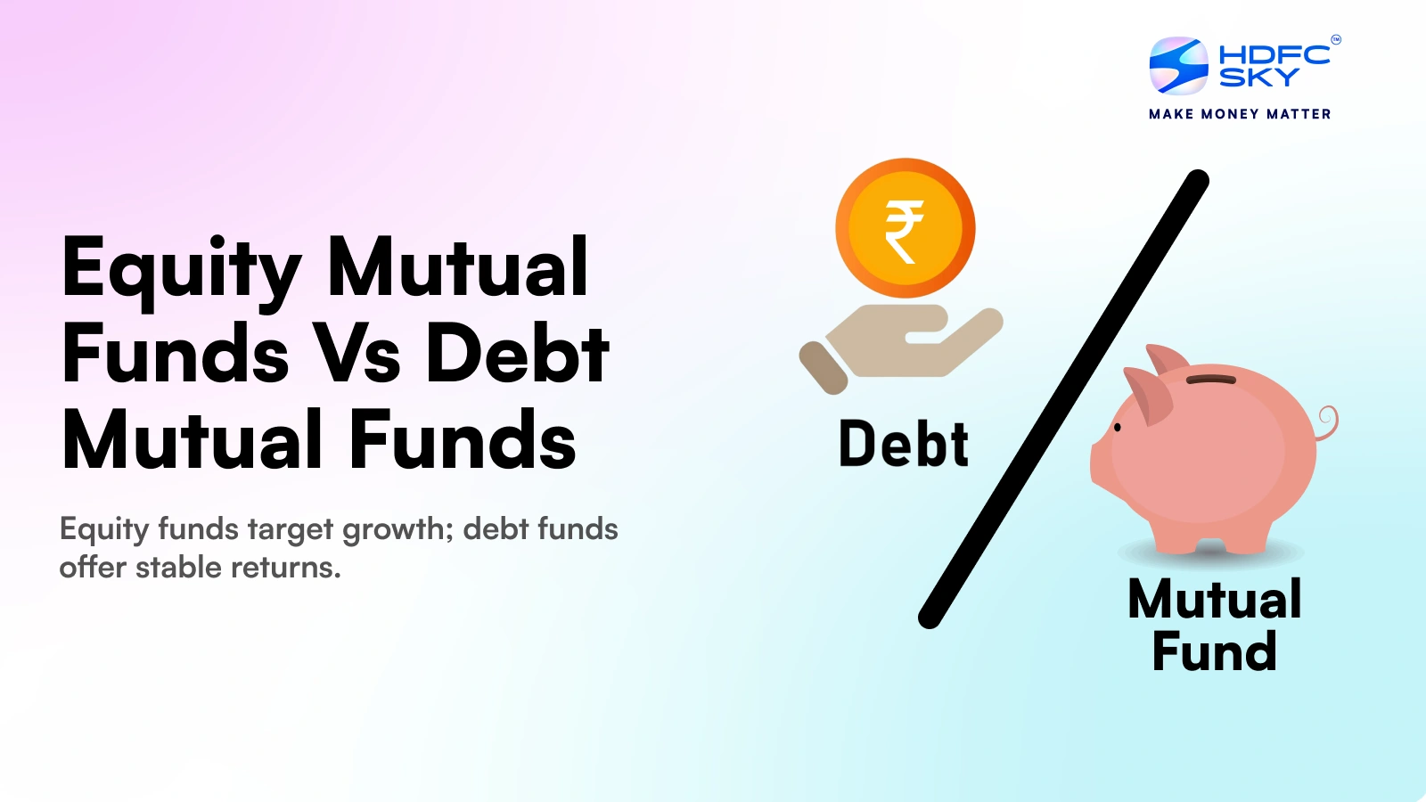 Debt vs Equity Funds: Differences & Benefits