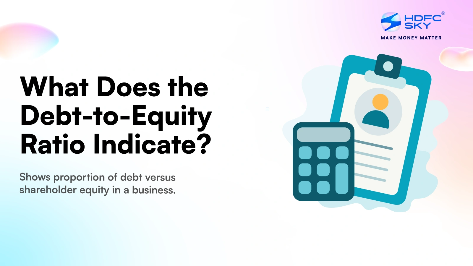 What is Debt to Equity Ratio? Meaning & Calculation | HDFC Sky