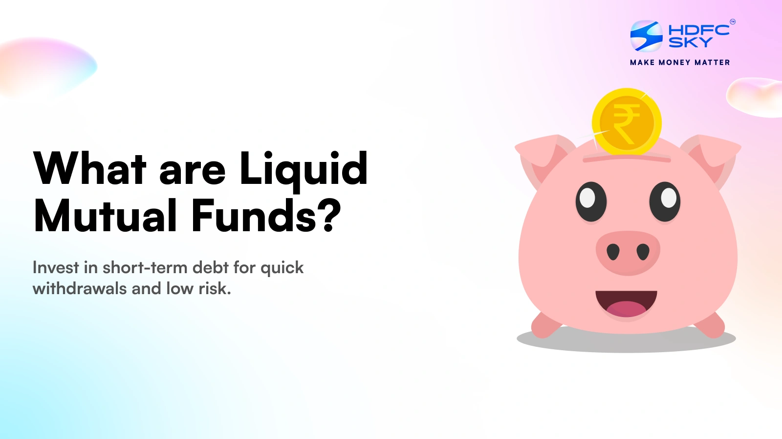 What are Liquid Mutual Funds? Features, Benefits