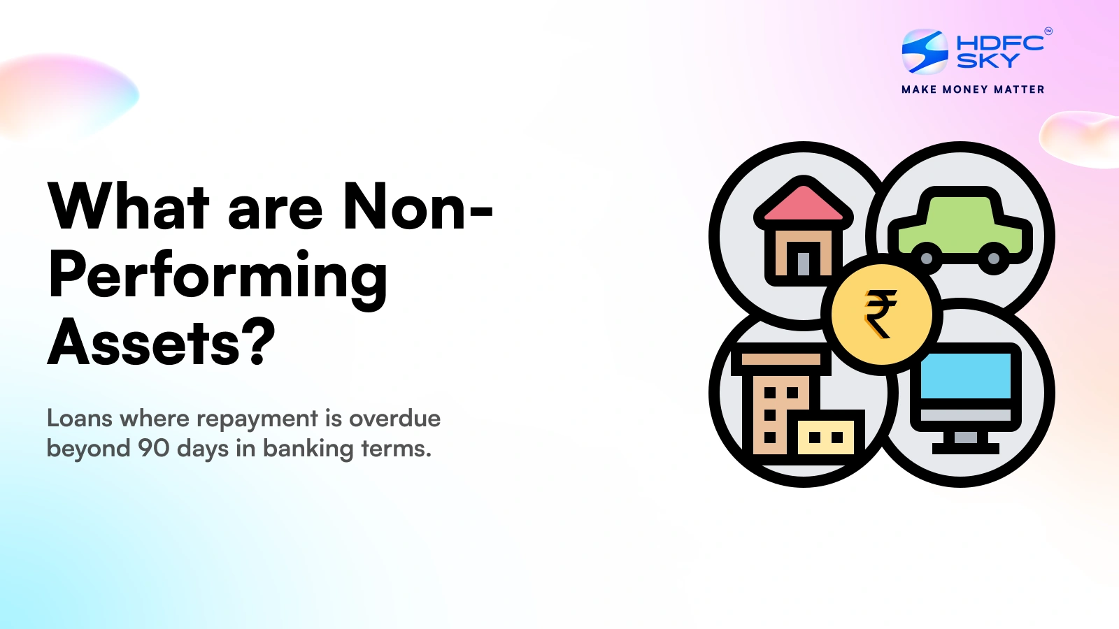 What is Non-Performing Assets? Types of Non-Performing Assets