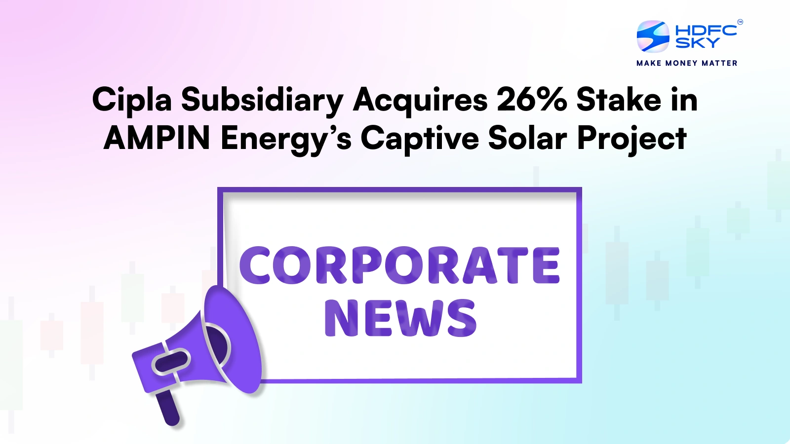 Cipla Subsidiary Acquires 26% Stake in AMPIN Solar Project