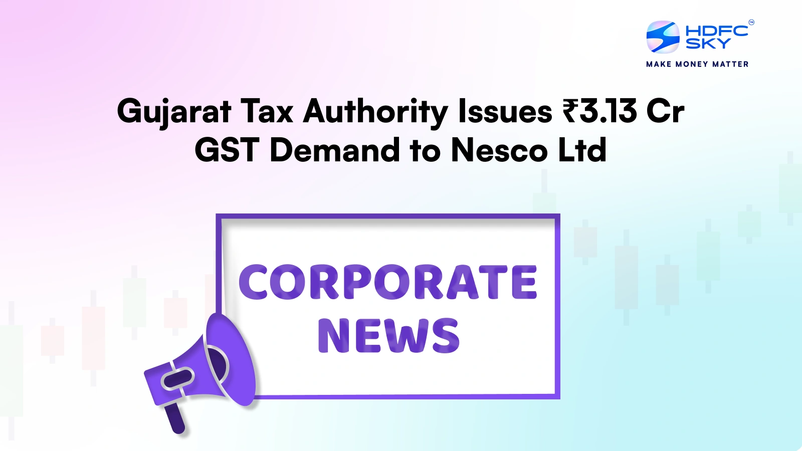 Nesco Gets ₹3.13 Cr GST Demand from Gujarat Tax Dept