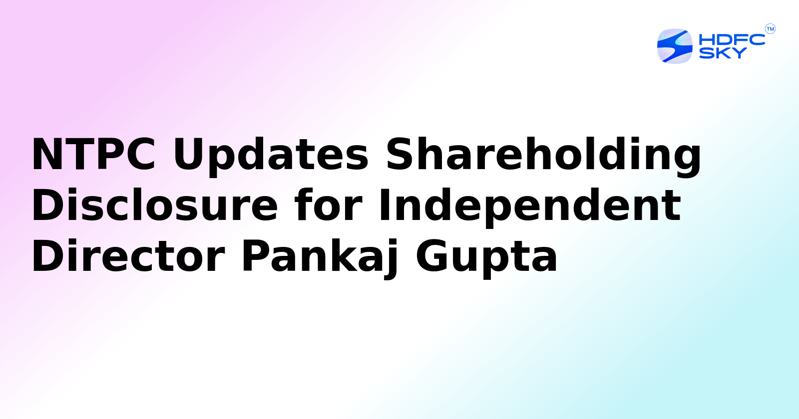 NTPC Updates Shareholding Details for Independent Director Pankaj Gupta
