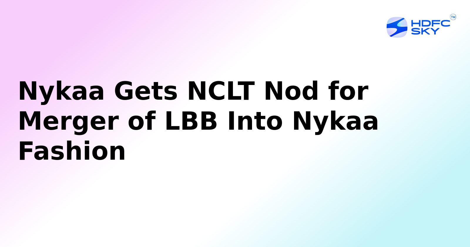 Nykaa Receives NCLT Approval for Merger of LBB with Nykaa Fashion