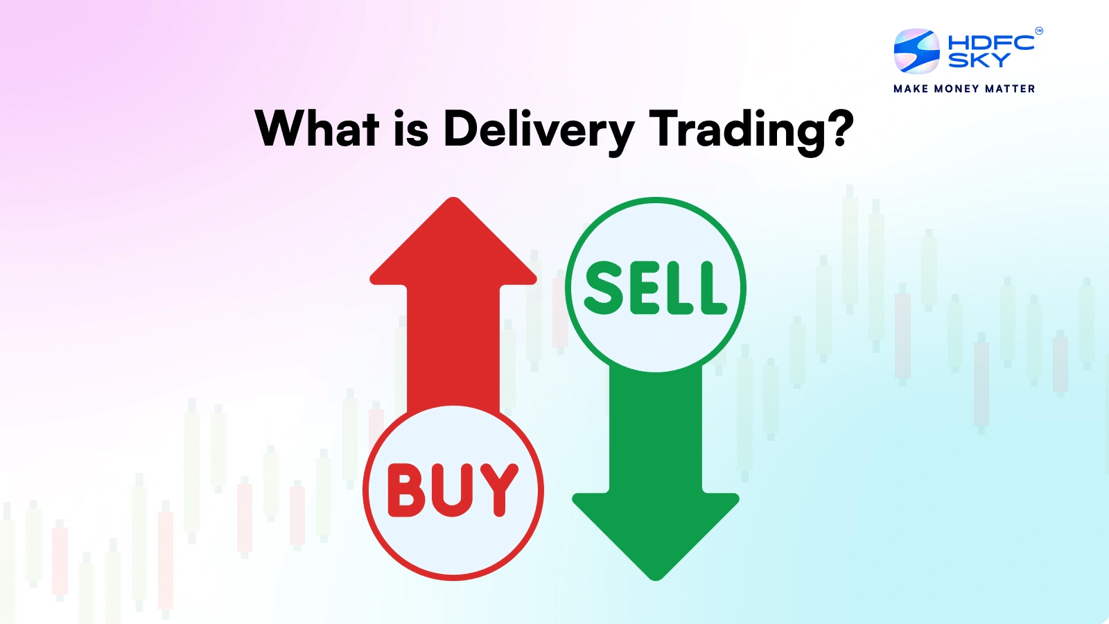 Delivery Trading Online: Start Delivery Trading in Stocks Today