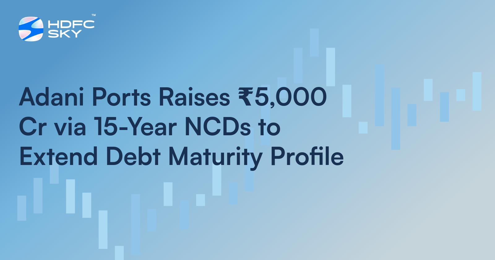 Adani Ports Raises ₹5,000 Cr via 15-Year Bonds, Fully Subscribed by LIC