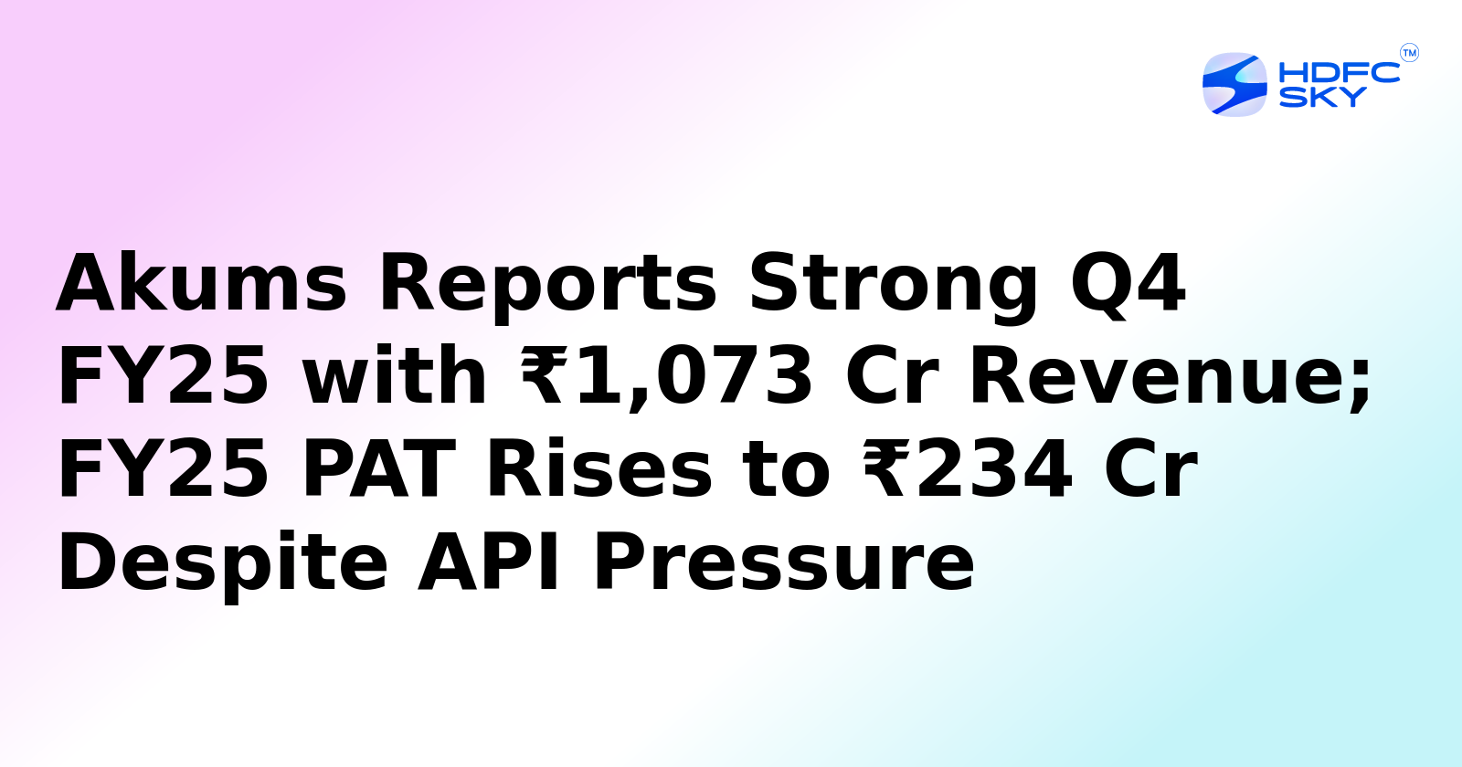 Akums Drugs Reports ₹234 Cr Profit in FY25 Amid Global Expansion