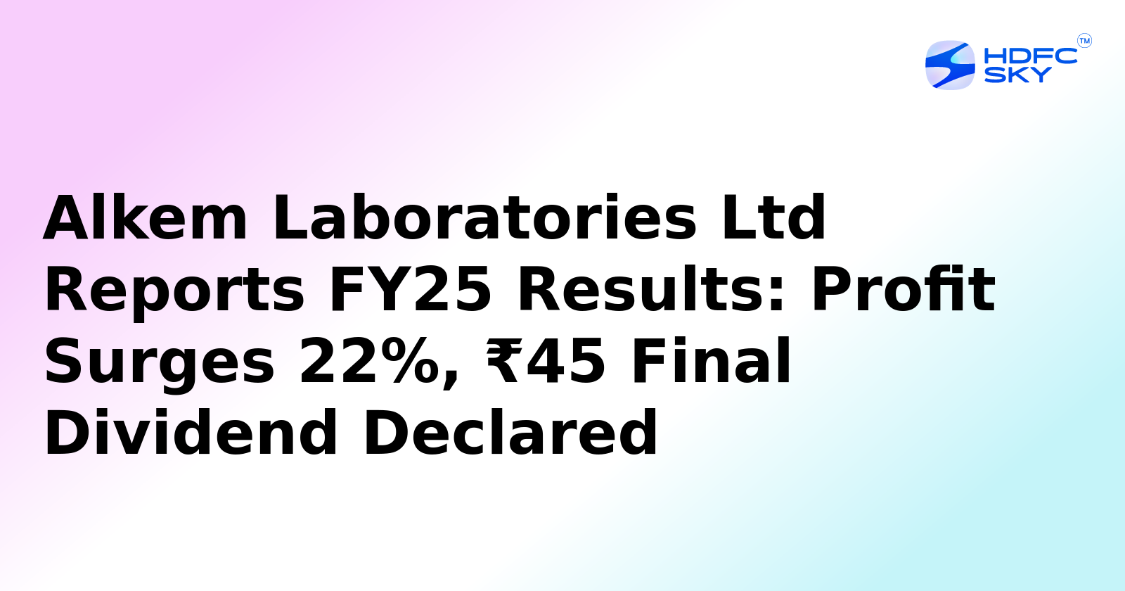 Alkem Laboratories Reports 22.3% Profit Growth in FY25