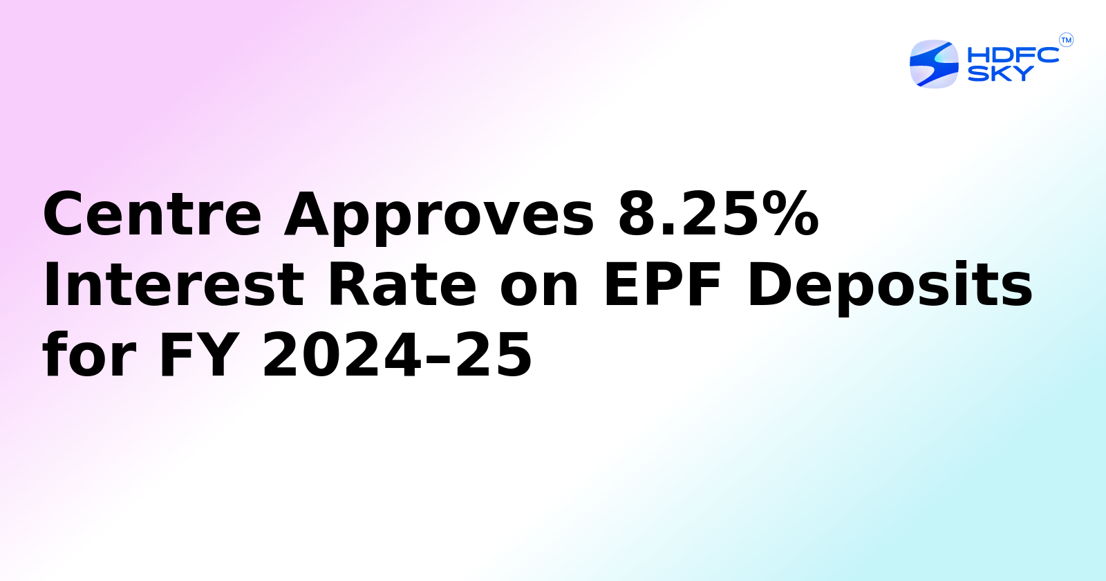 Centre Approves 8.25% Interest Rate on EPF Deposits for FY 2024–25