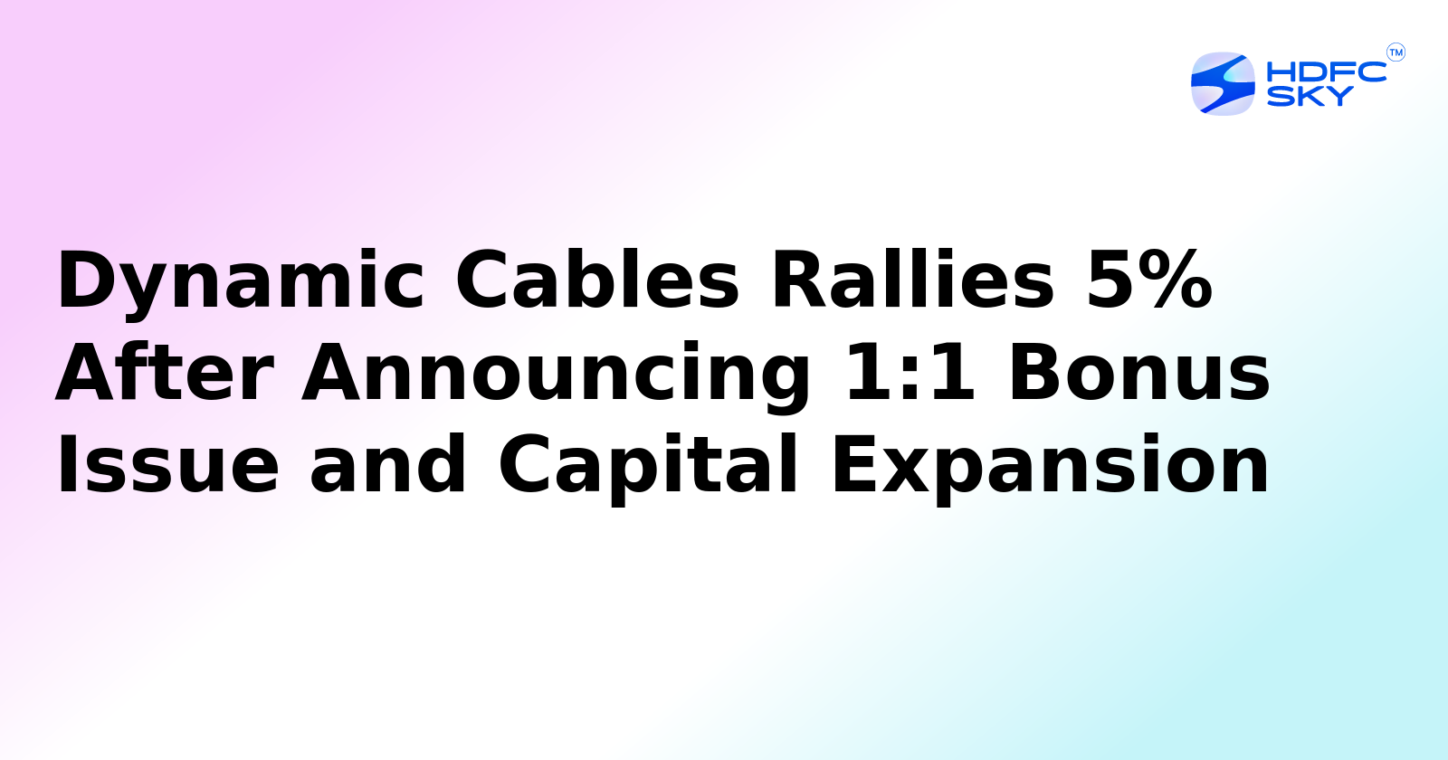 Dynamic Cables Jumps 5% on 1:1 Bonus Share Announcement