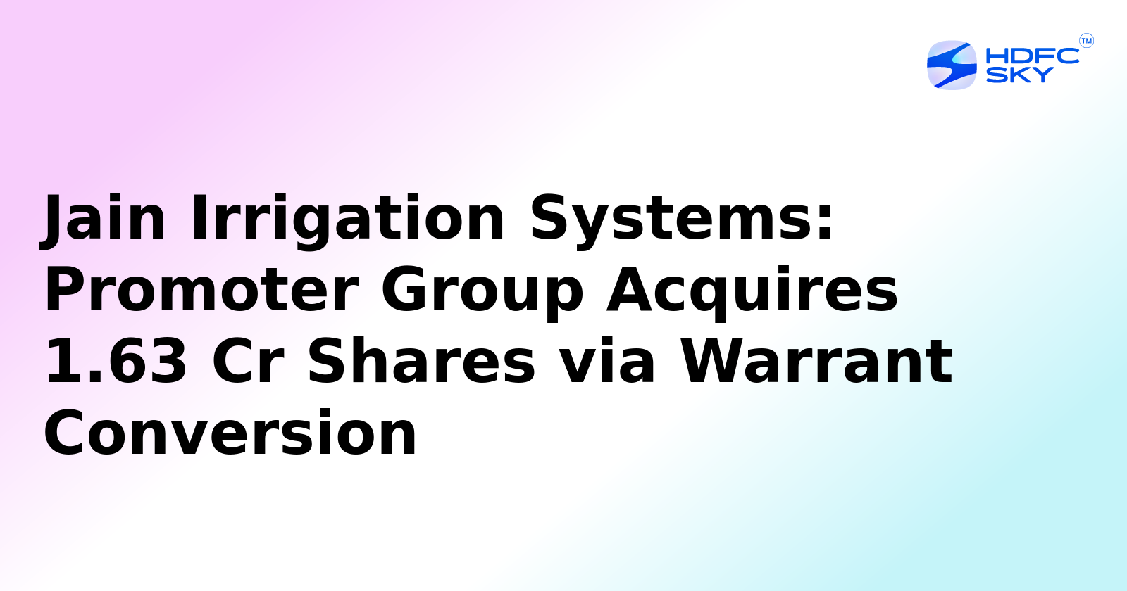 Jain Irrigation Promoter Group Increases Stake via Warrant Conversion, Stock Gains