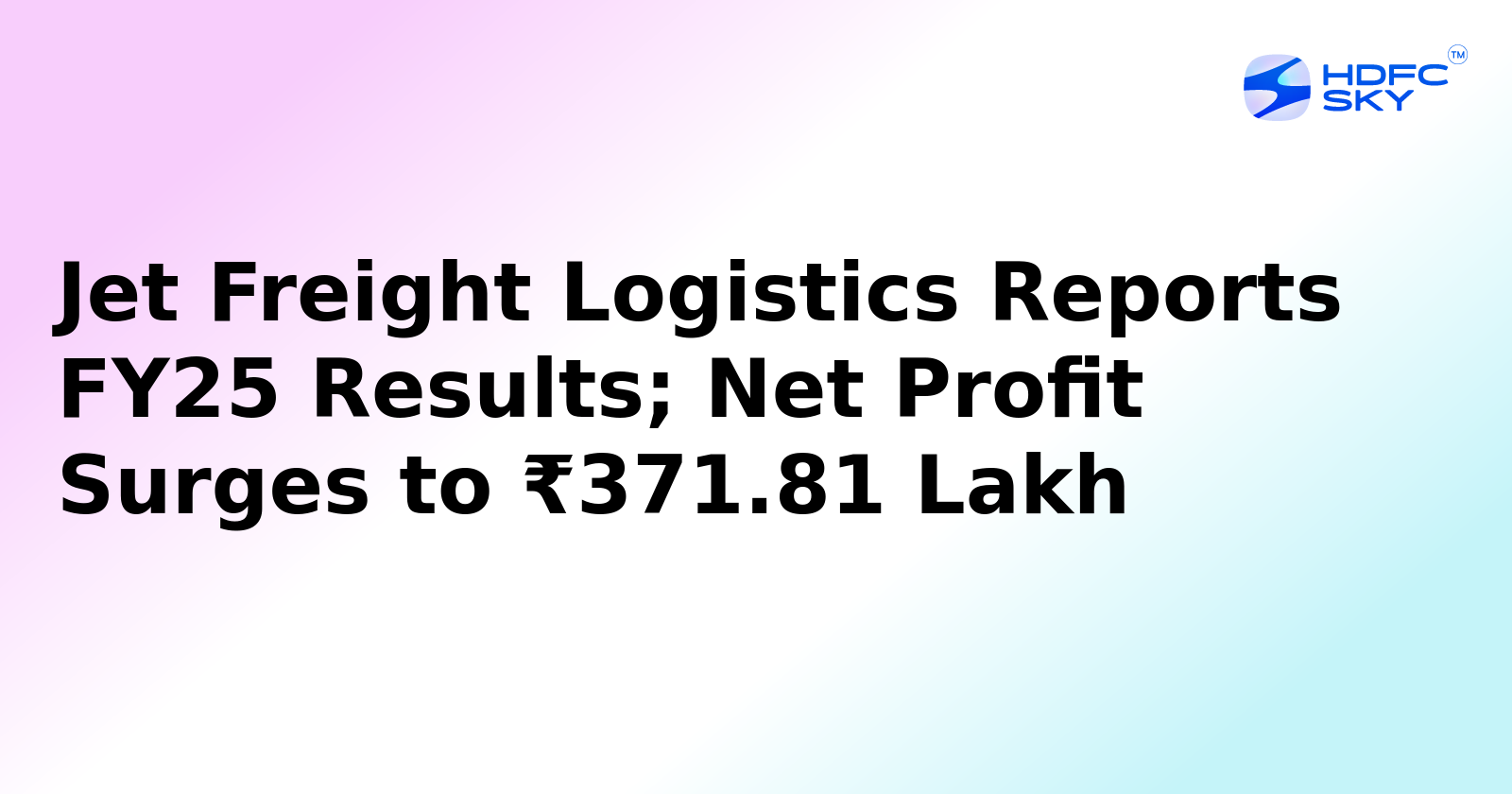 Jet Freight Logistics Reports ₹3.72 Cr Profit in FY25