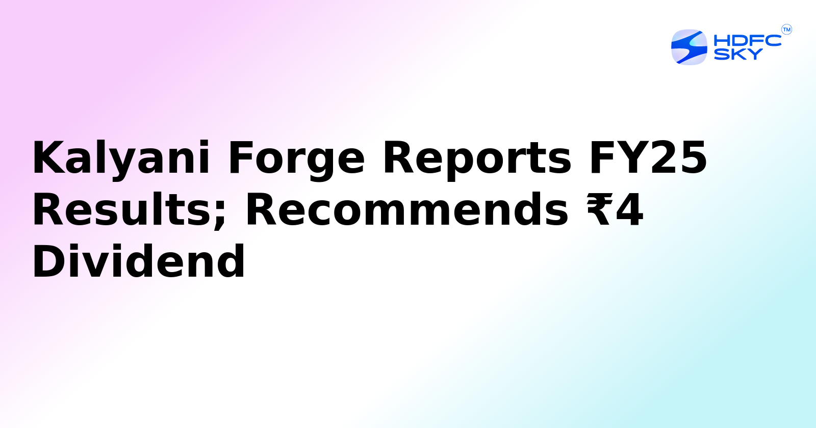 Kalyani Forge Q4 Profit Surges 215.5%, ₹4 Dividend Recommended