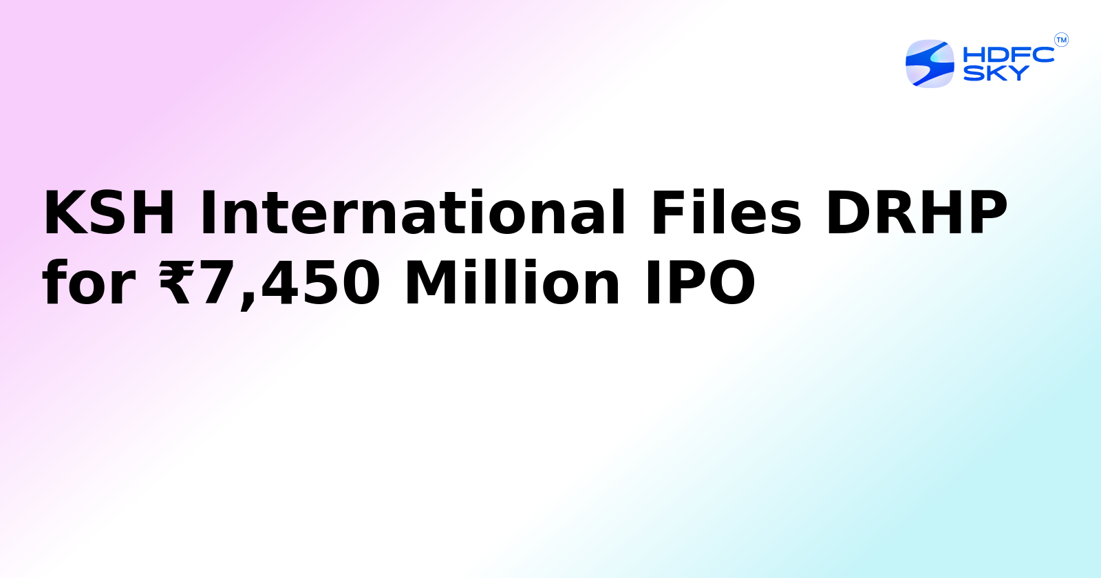 KSH International Files DRHP for ₹745 Crore IPO, Plans Fresh Issue & OFS