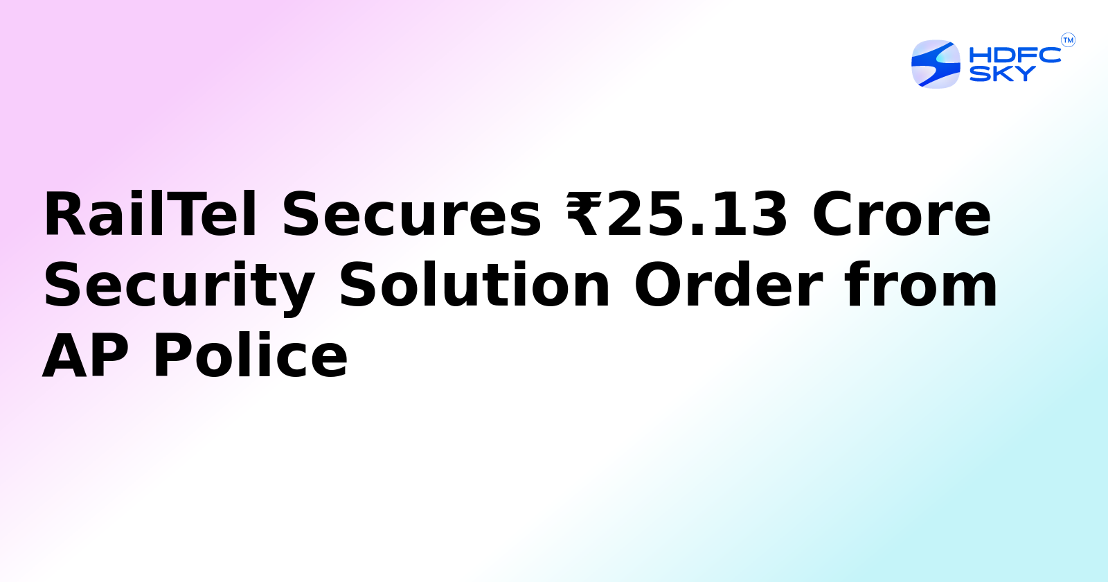 RailTel Secures ₹25.13 Crore Order from AP Police for Security Solutions
