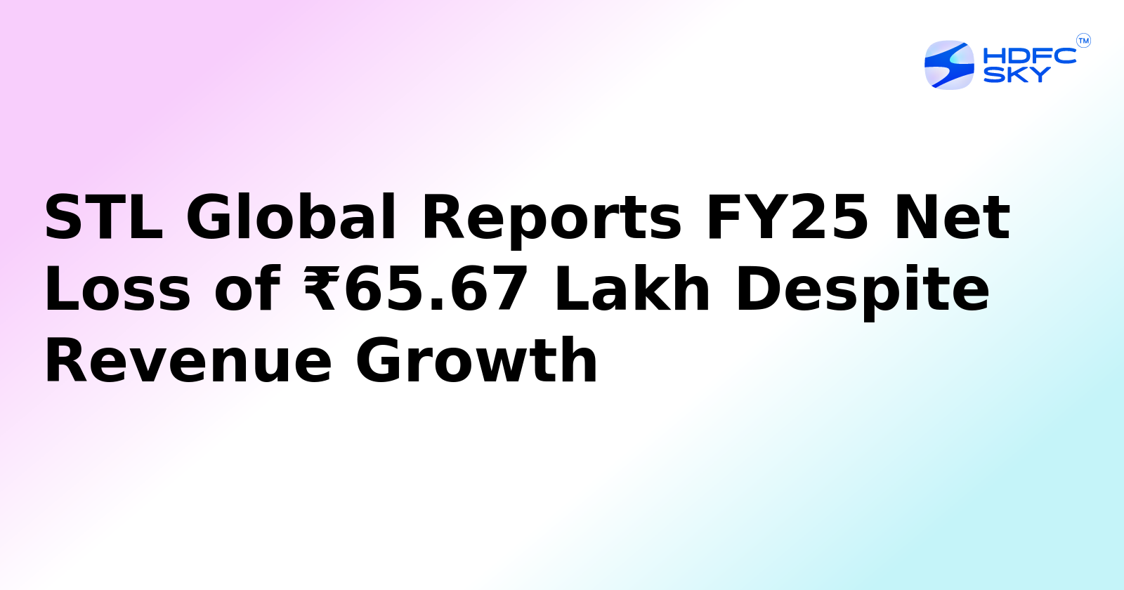 STL Global Cuts Losses in FY25 - Revenue Jumps 27% YoY