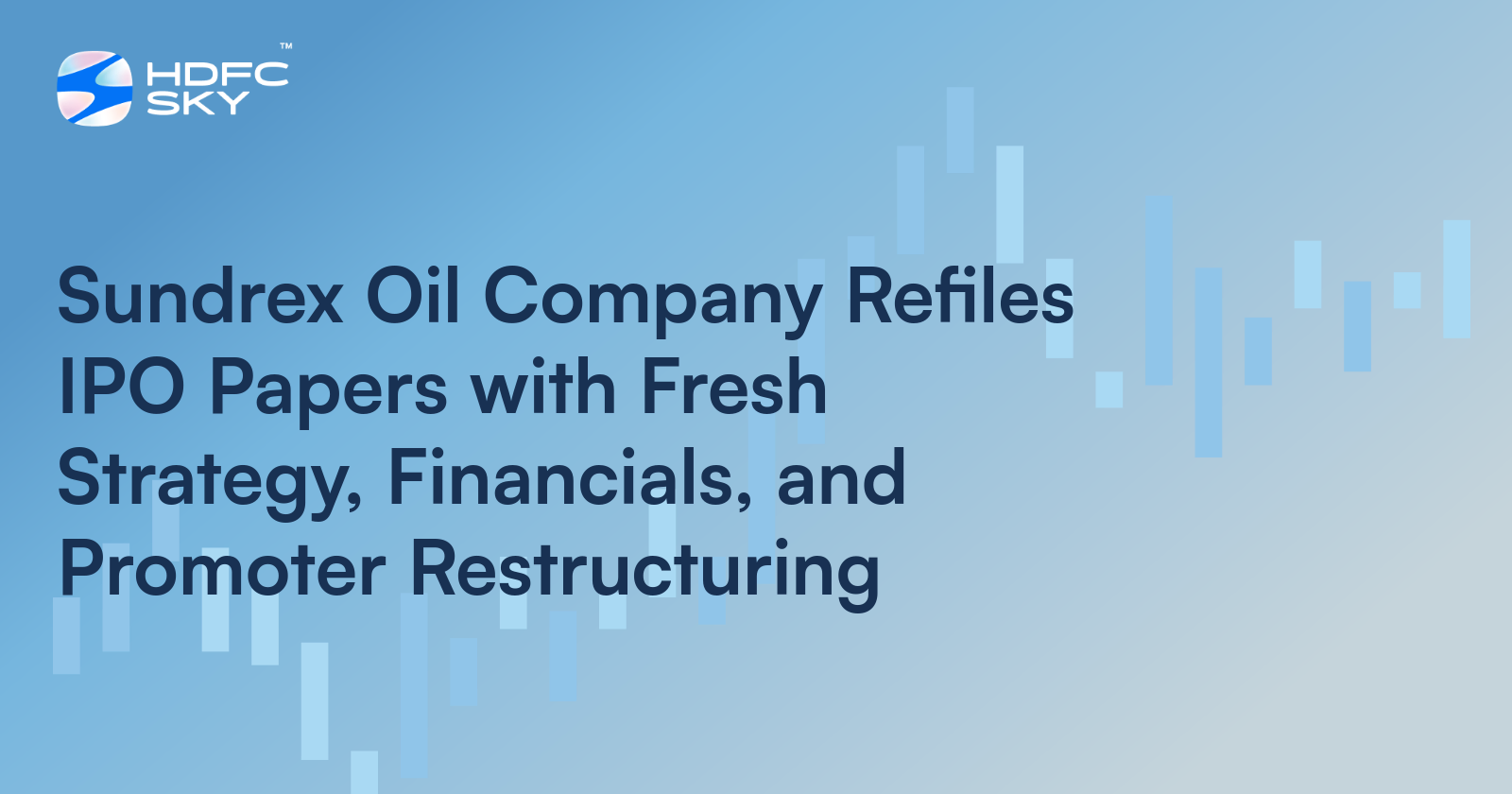 Sundrex Oil Company Revises IPO DRHP, Expands Strategic Focus