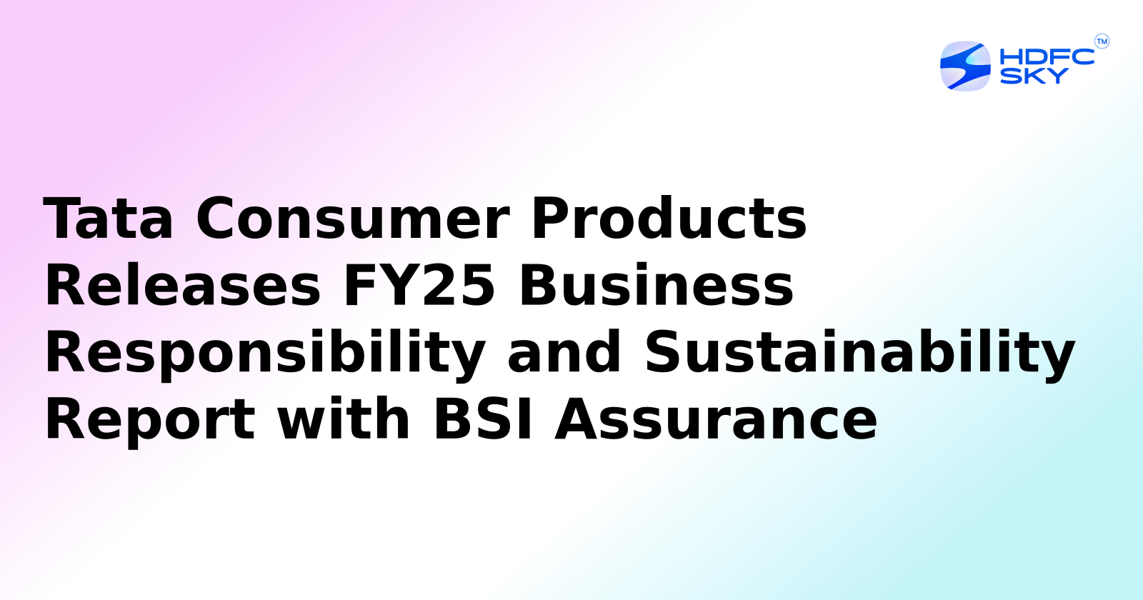 Tata Consumer Releases FY25 Sustainability Report, Achieves 72% ...
