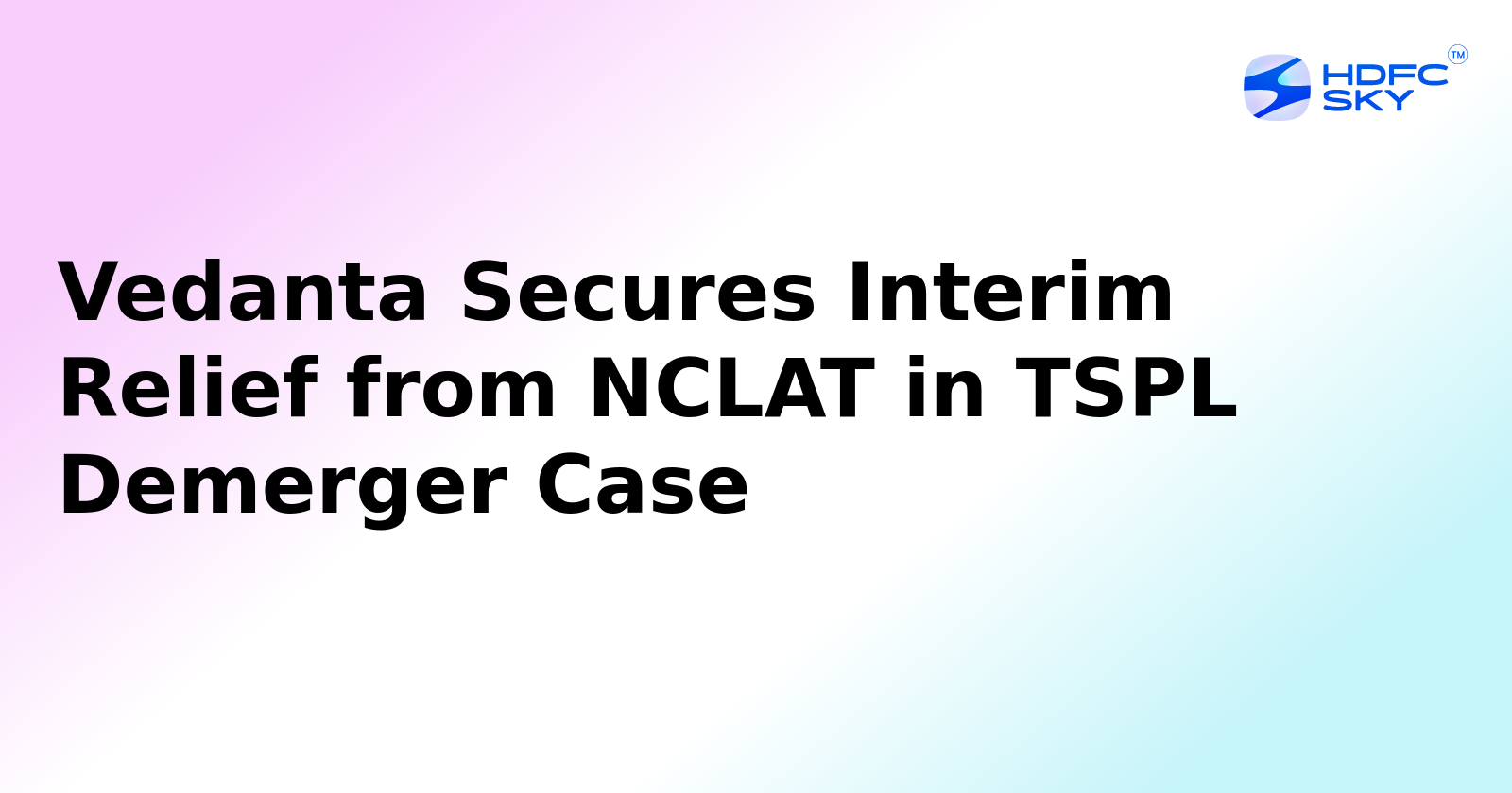 Vedanta Secures Interim Relief from NCLAT in TSPL Demerger