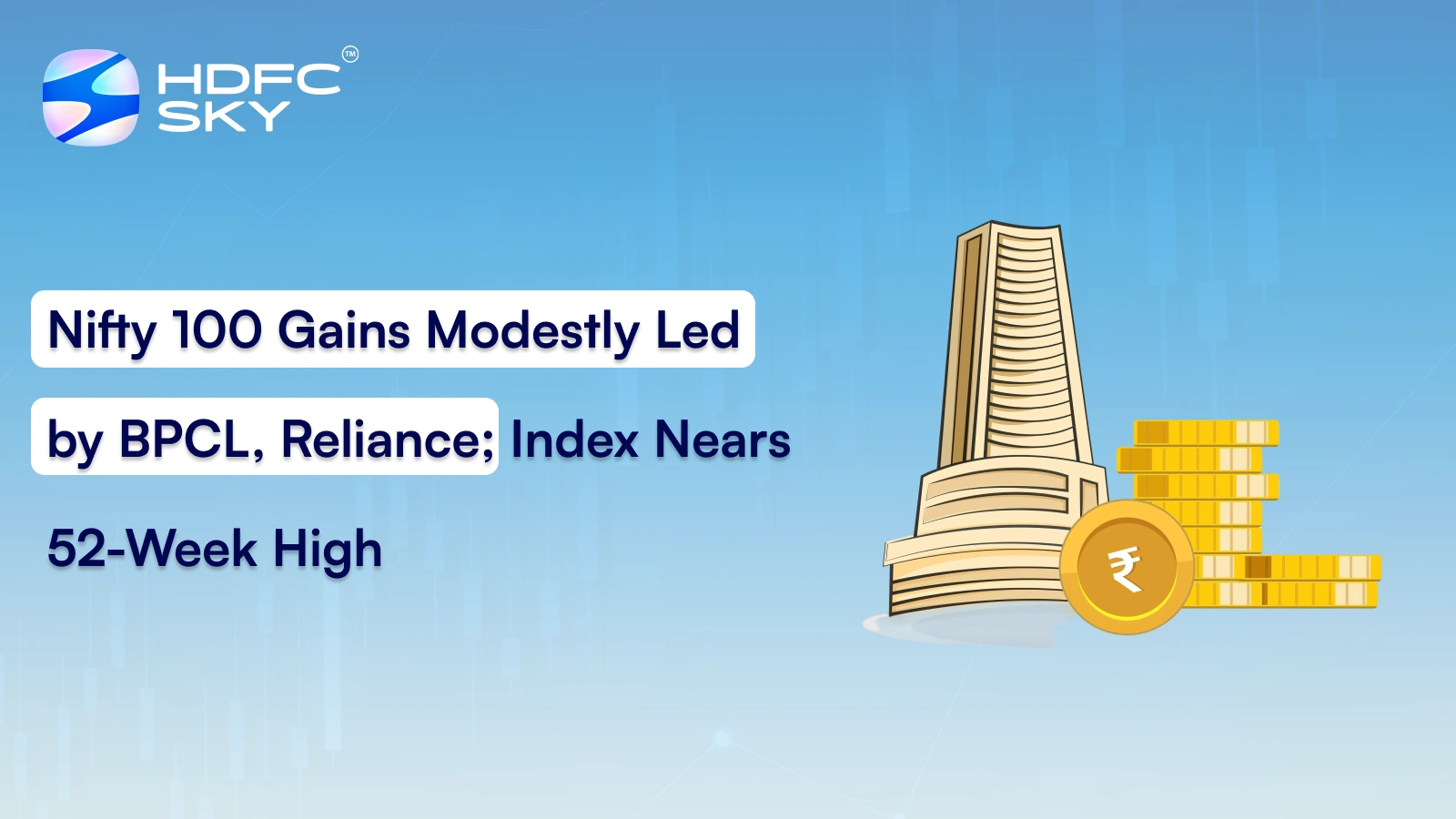 Nifty 100 Gains as BPCL, Reliance Lead; Index Nears 52-Week High