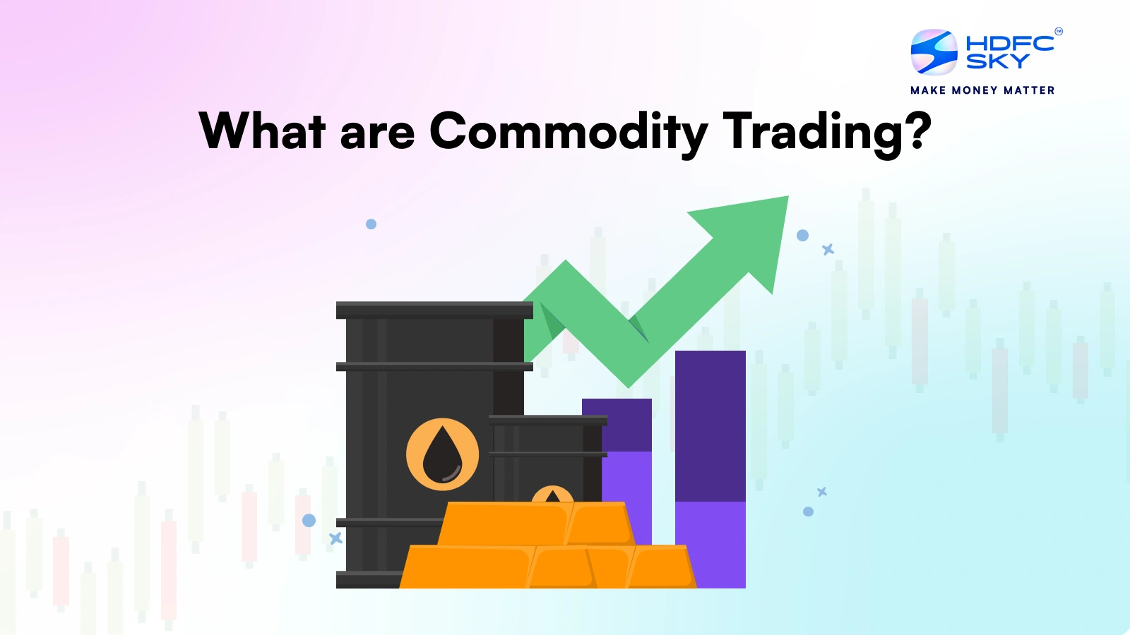 Commodity Trading: Invest in the Indian Commodity Market