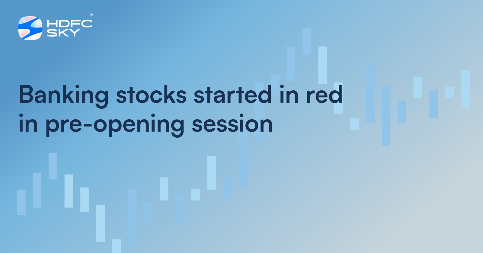 Banking Stocks Started in Red in Pre-Opening Session - HDFCSky