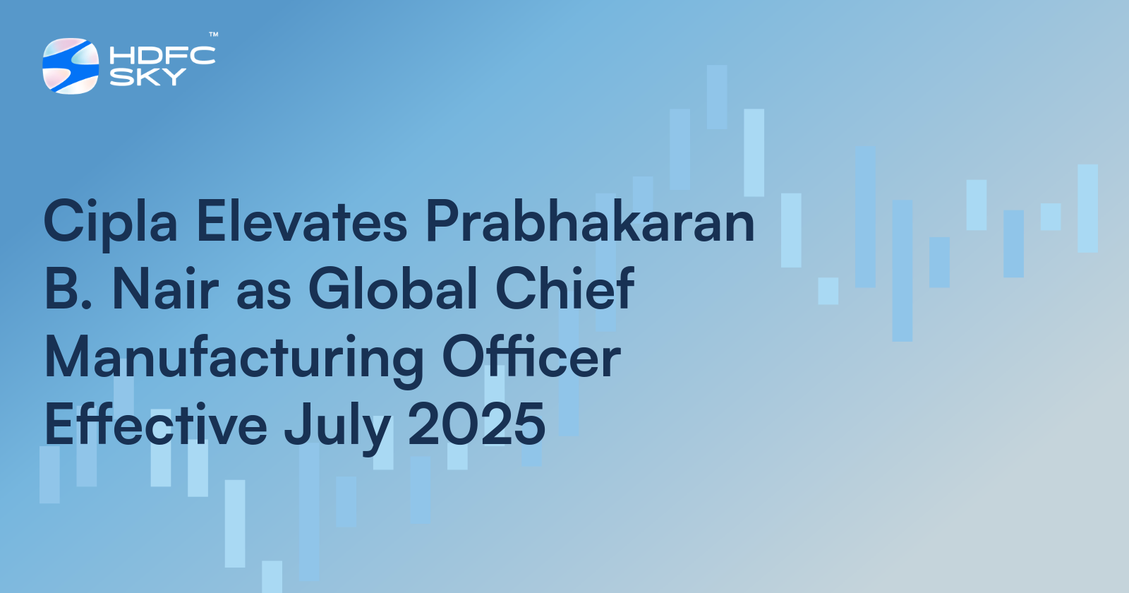Cipla Appoints Prabhakaran B. Nair as Global Chief Manufacturing Officer