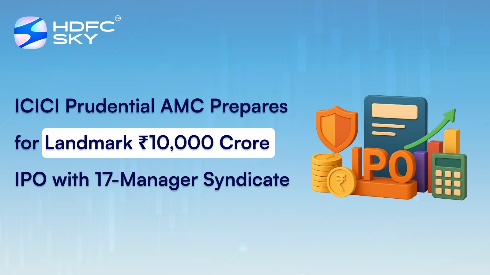 ICICI Prudential AMC Plans ₹10,000 Cr IPO | 17-Banker Syndicate Set