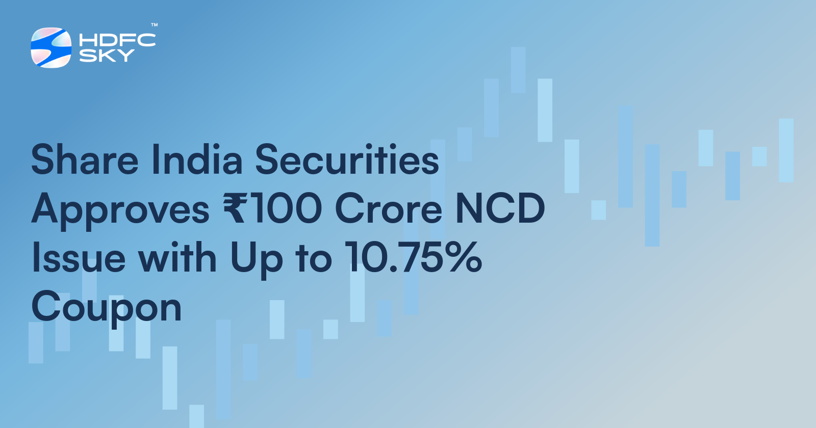 Share India Securities Approves ₹100 Cr NCD Issue | Up to 10.75% Coupon