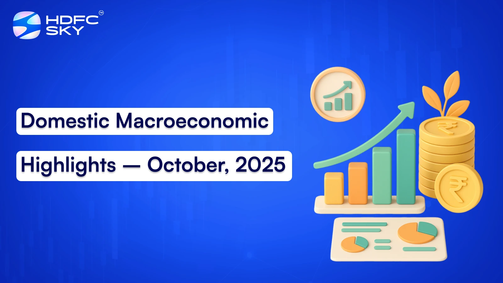 Domestic Macroeconomic Highlights – October, 2025 - HDFCSky