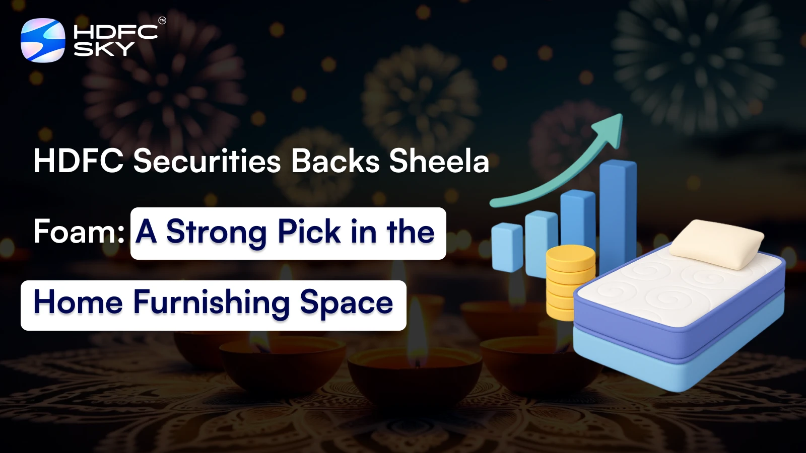 Sheela Foam: HDFC Diwali Pick for Comfort & Growth