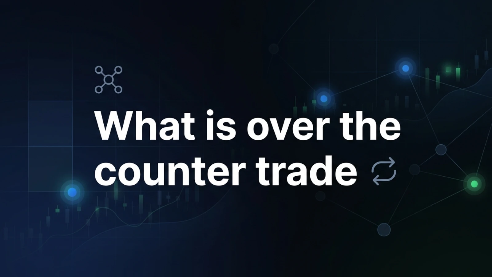 What Is Over-the-Counter Trading? Meaning & Key Features | HDFC Sky